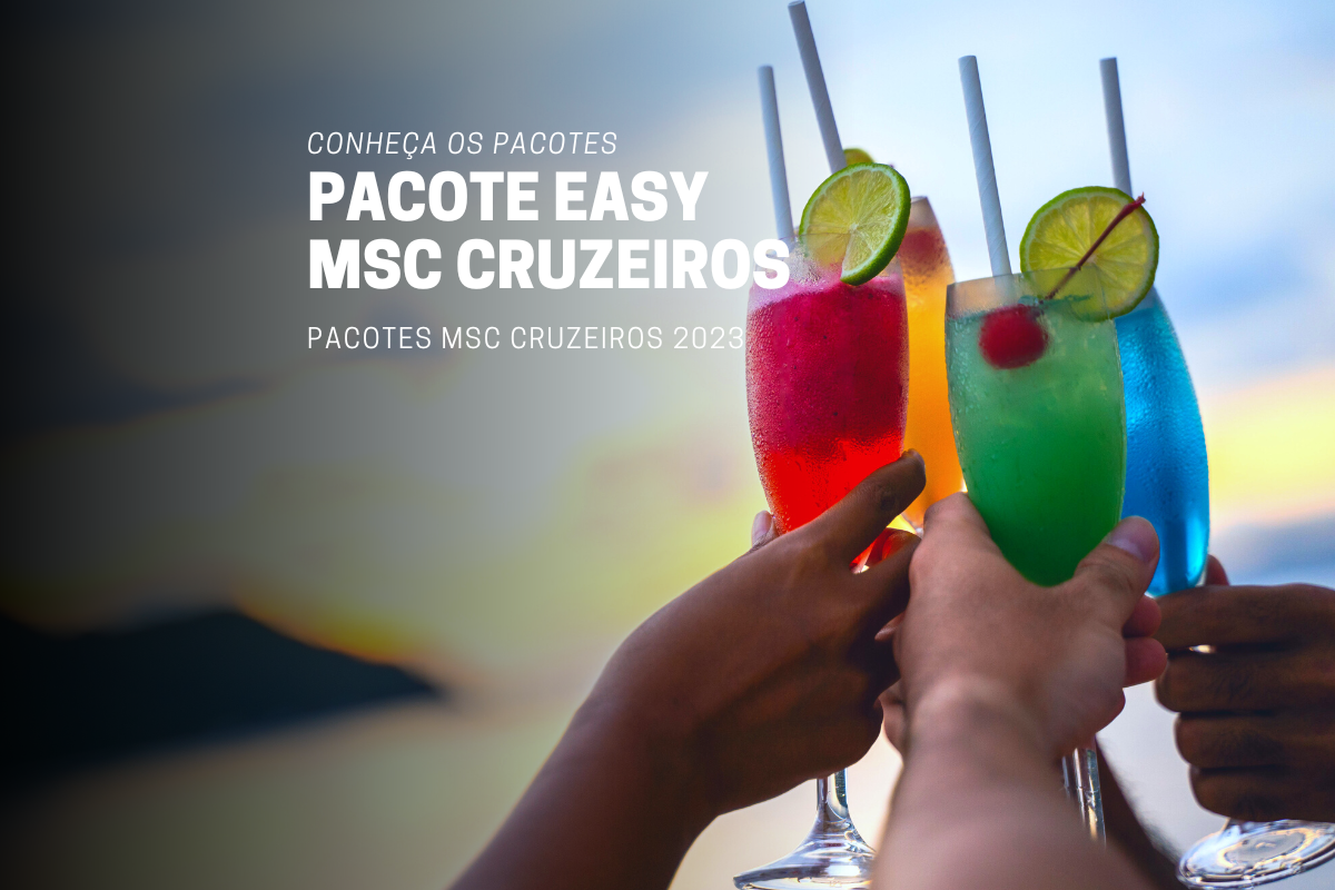 Pacote Easy MSC Cruzeiros 2023 - MSC Cruzeiros 2022